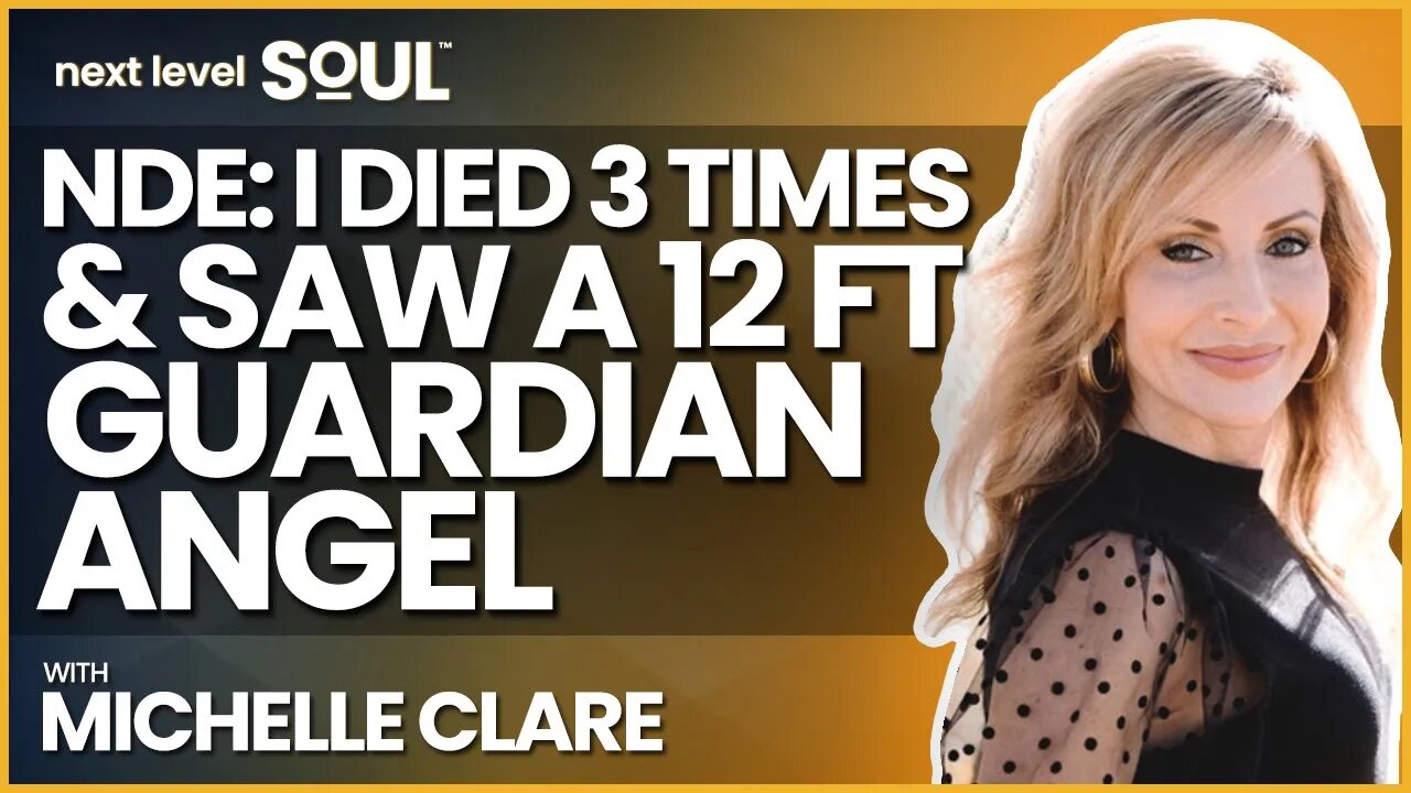 NDE: Died 3 Times & Saw My 12ft Guardian Angel with Michelle Clare ...