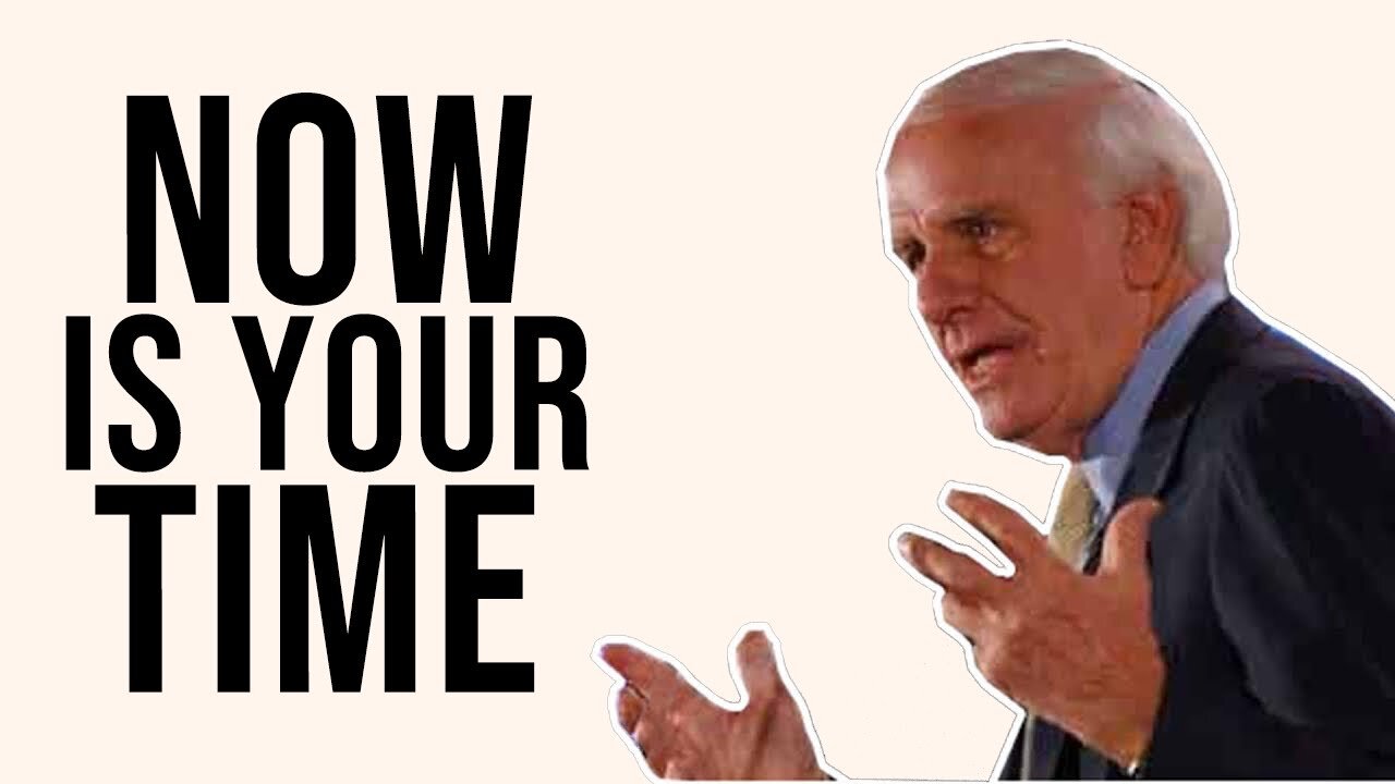 NOW IS YOUR TIME - Best Motivational Speech - Jim Rohn