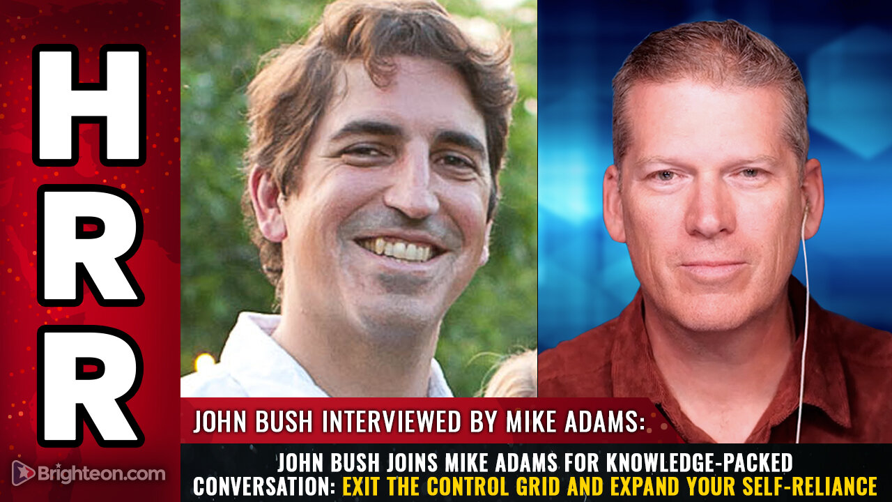John Bush joins Mike Adams for knowledge-packed conversation: Exit the ...