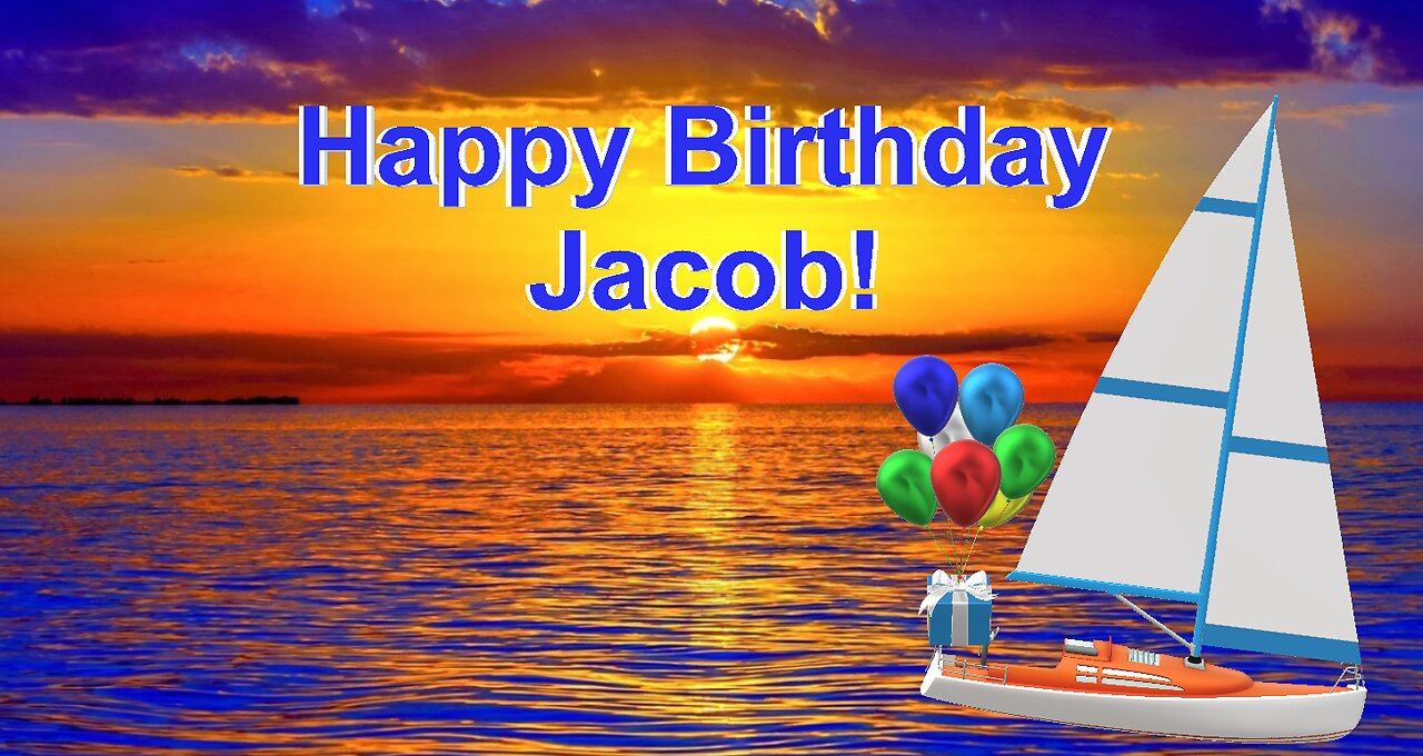 Happy Birthday 3D - Happy Birthday Jacob - Happy Birthday To You ...