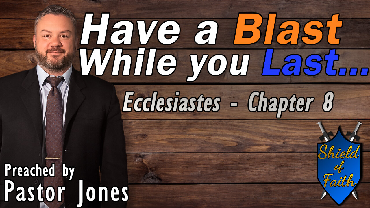 Have a Blast While You Last | Ecclesiastes - Chapter 9 (Pastor Jones ...