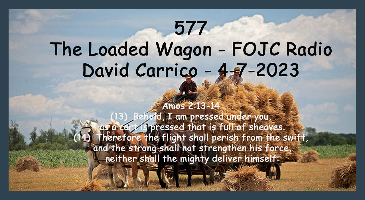 577 - FOJC Radio - The Loaded Wagon - David Carrico 4-7-2023