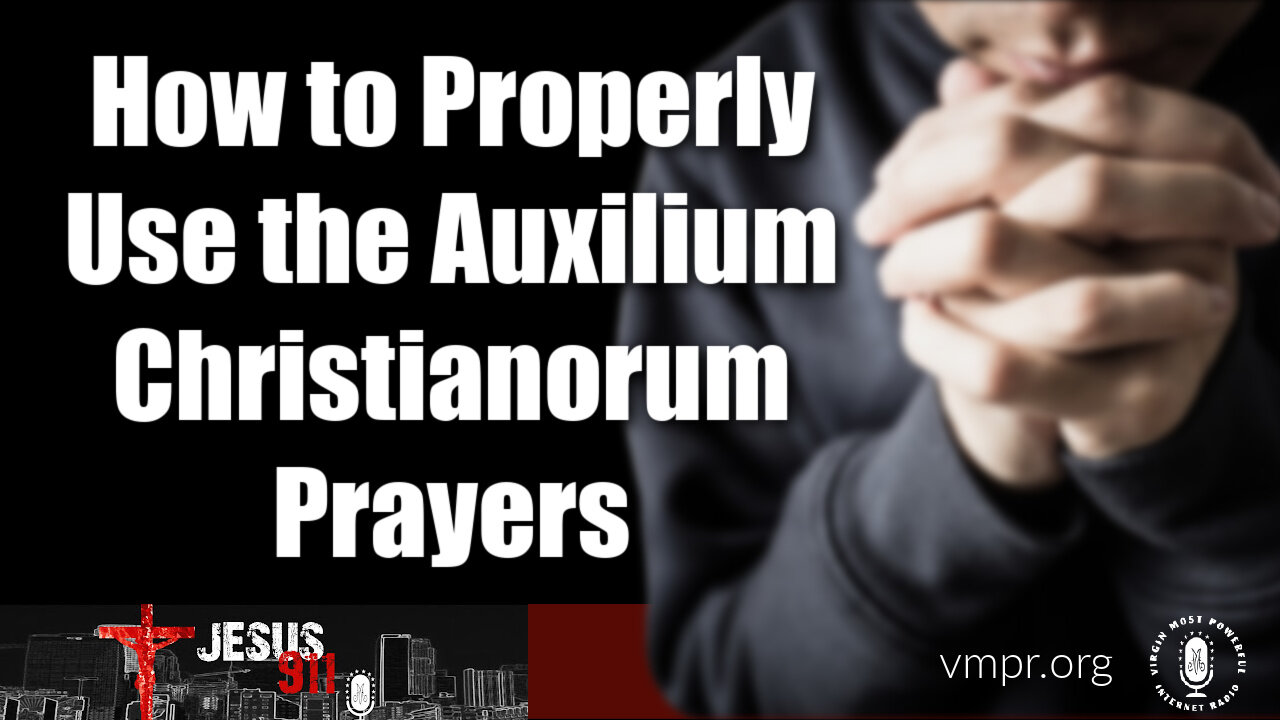 30 Dec 22, Jesus 911: How to Properly Use the Auxilium Christianorum ...