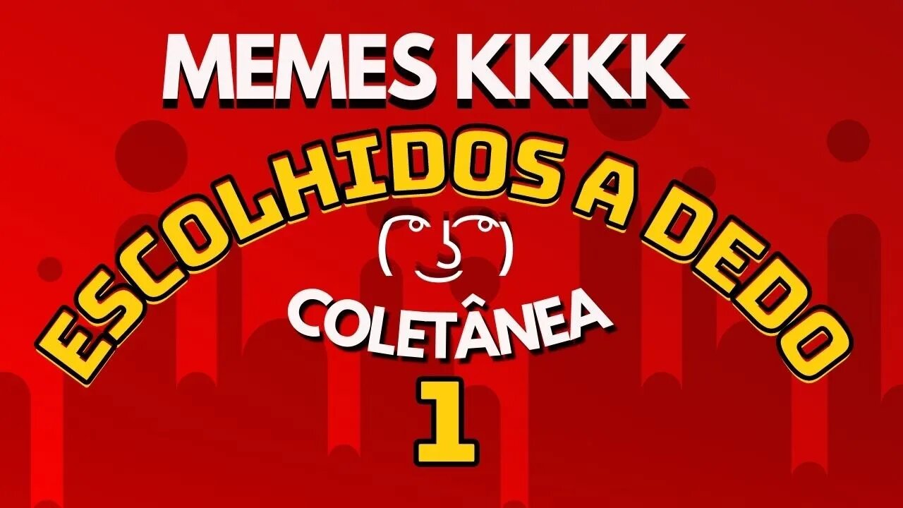 MEMES ESCOLHIDOS A DEDO | Coletânea 1