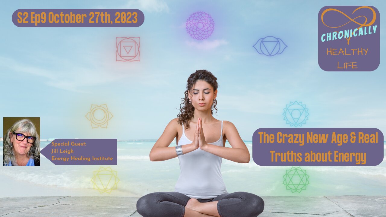 Chronically Healthy Life S2 E9 - The Crazy New Age & Real Truths about Energy