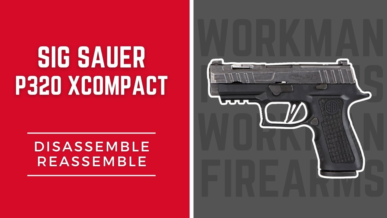 How to Disassemble and Reassemble of the Sig Sauer P320X Compact