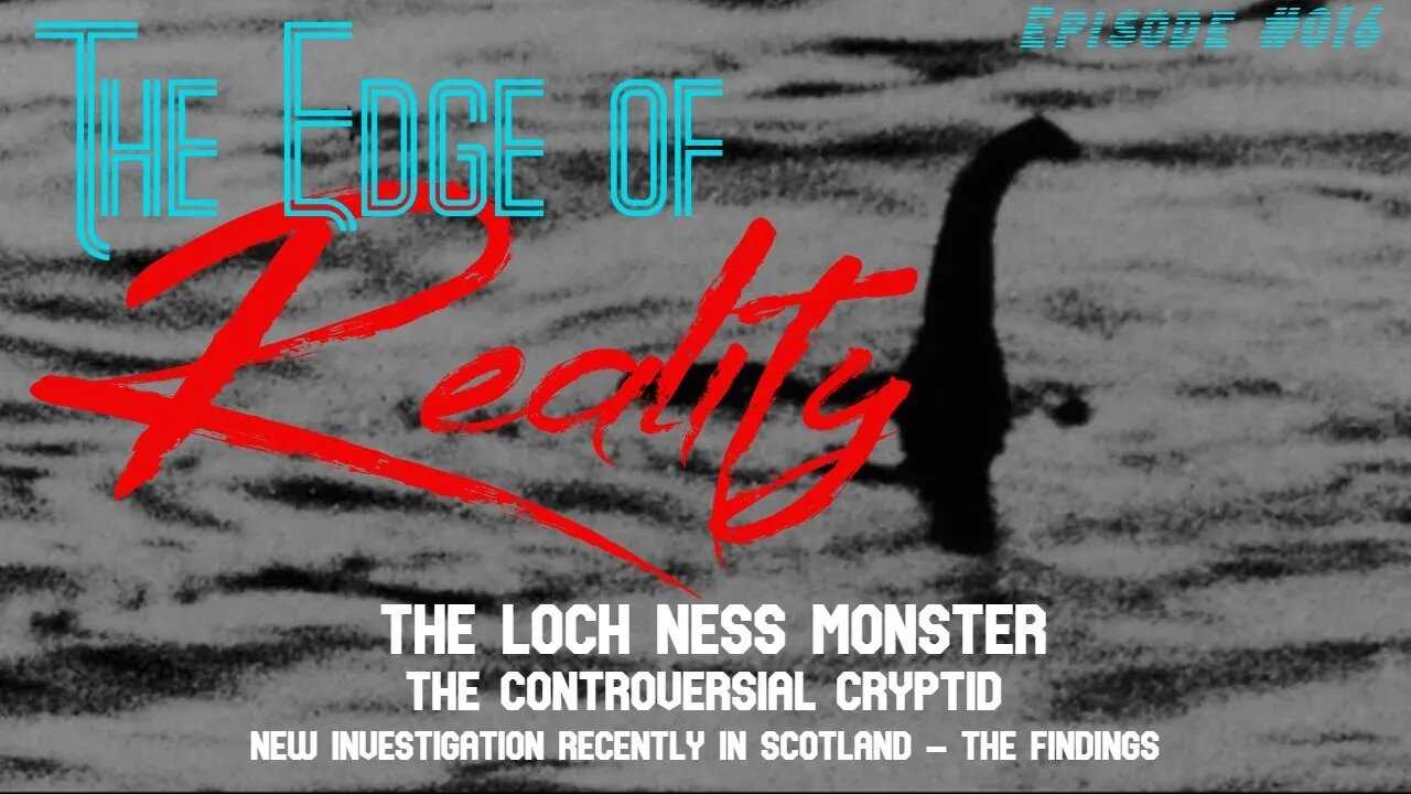 The Edge of Reality | Ep. 16 | The Loch Ness Monster | The Controversy ...