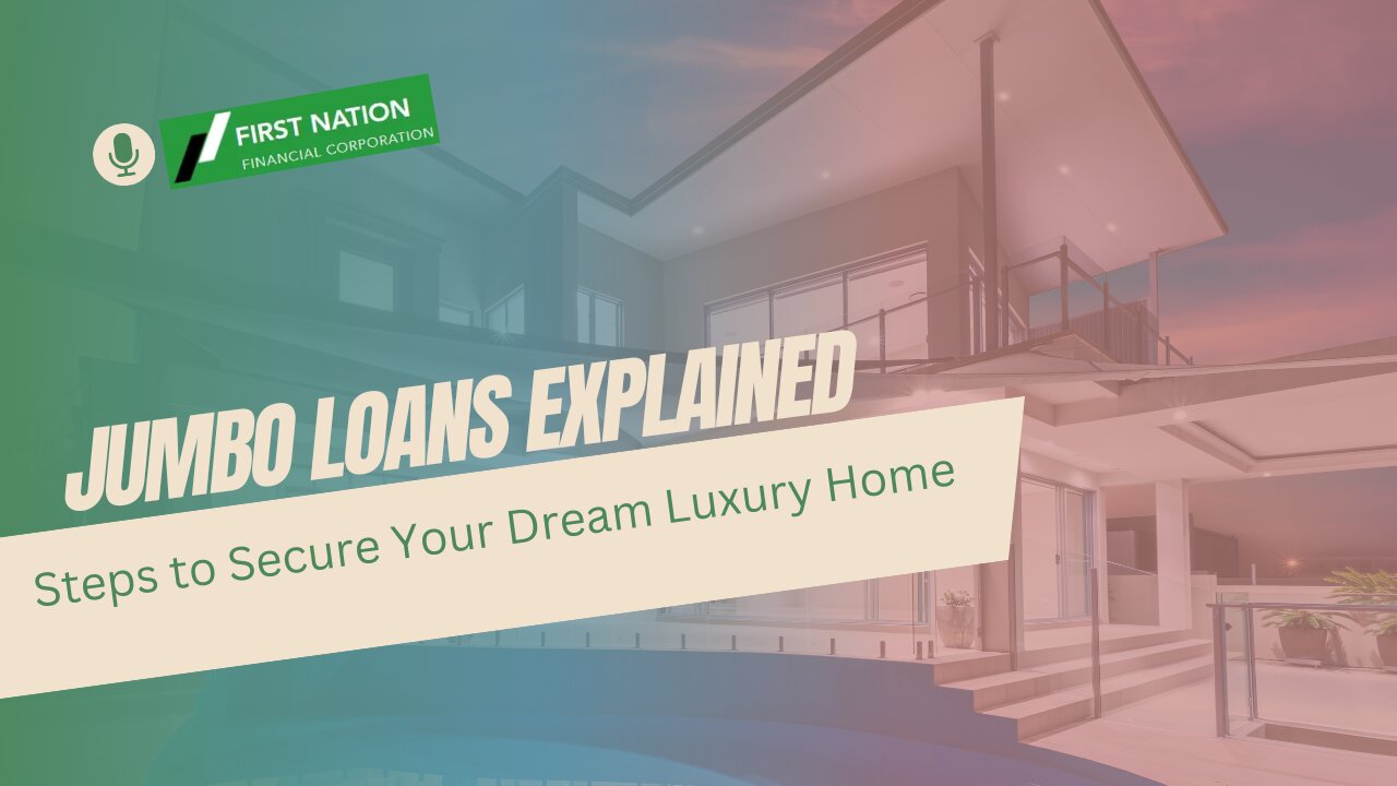 Jumbo Loans Explained: Steps to Secure Your Dream Luxury Home