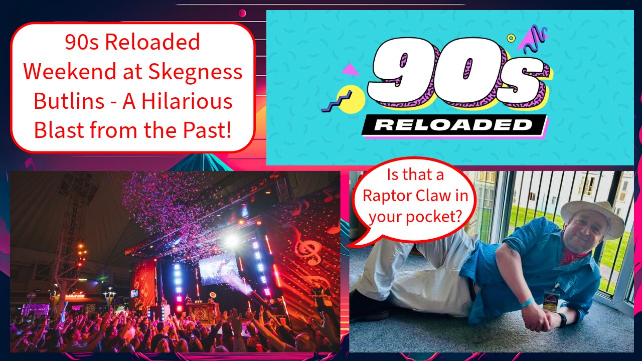 90s Reloaded Weekend at Skegness Butlins - A Hilarious Blast from the Past!
