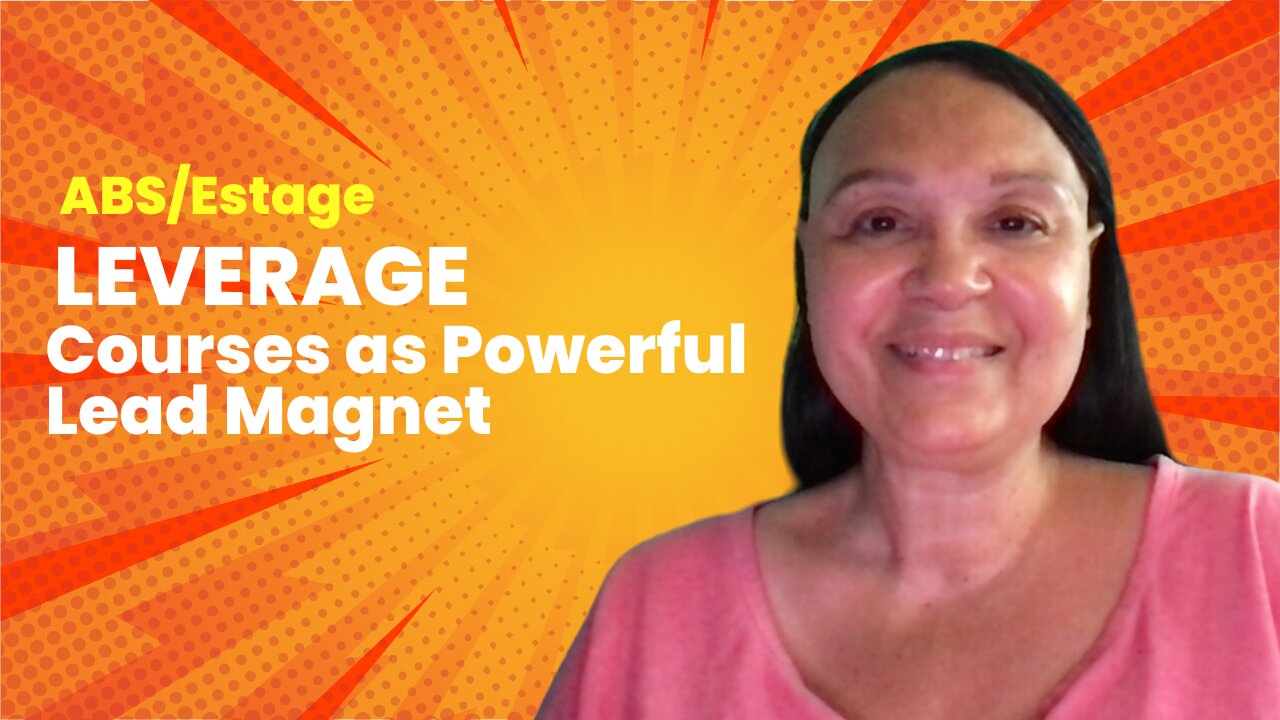 Leverage Courses as Powerful Lead Magnets - ABS &:Estage