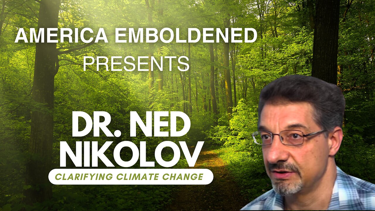 The Science Behind Climate is Not Settled, with Dr. Ned Nikolov