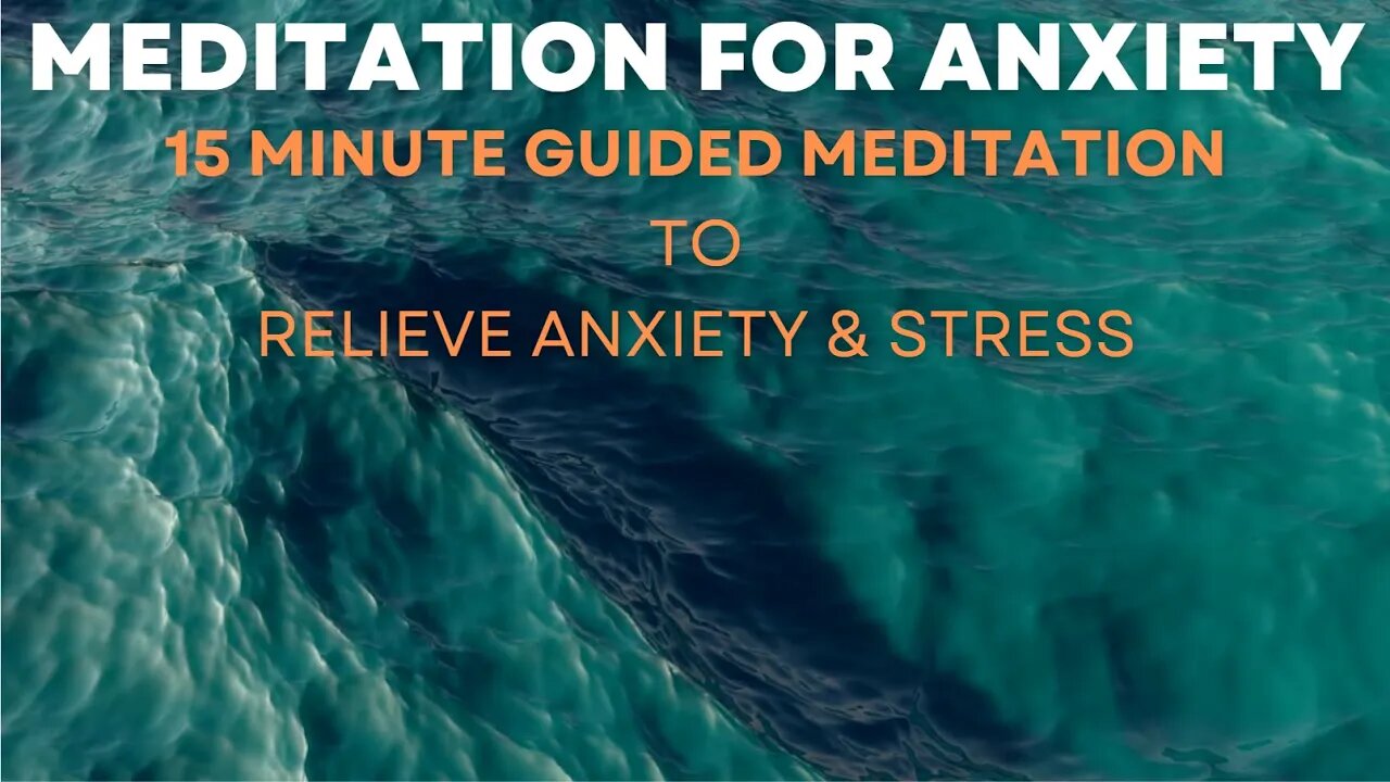 Guided Meditation for Anxiety Relief: Relax and Let Go of Stress | 15 ...