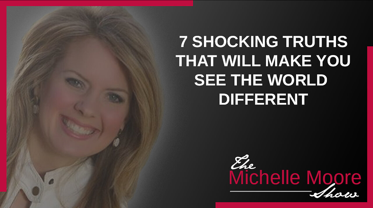 The Michelle Moore Show: '7 Shocking Truths That Will Make You See The ...