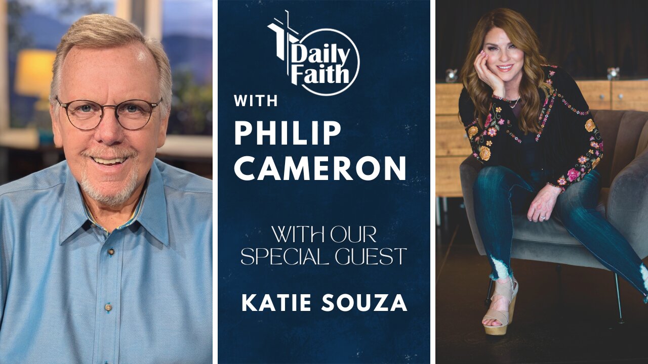 Daily Faith with Philip Cameron: Special Guest Katie Souza