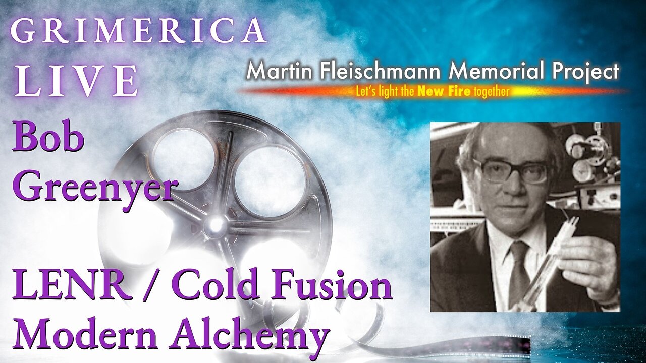 Bob Greenyer - MFMP, Cold Fusion and Modern Alchemy