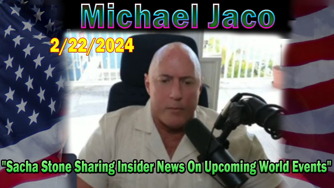 Michael Jaco Update Today Feb 22: "Sacha Stone Sharing Insider News On ...