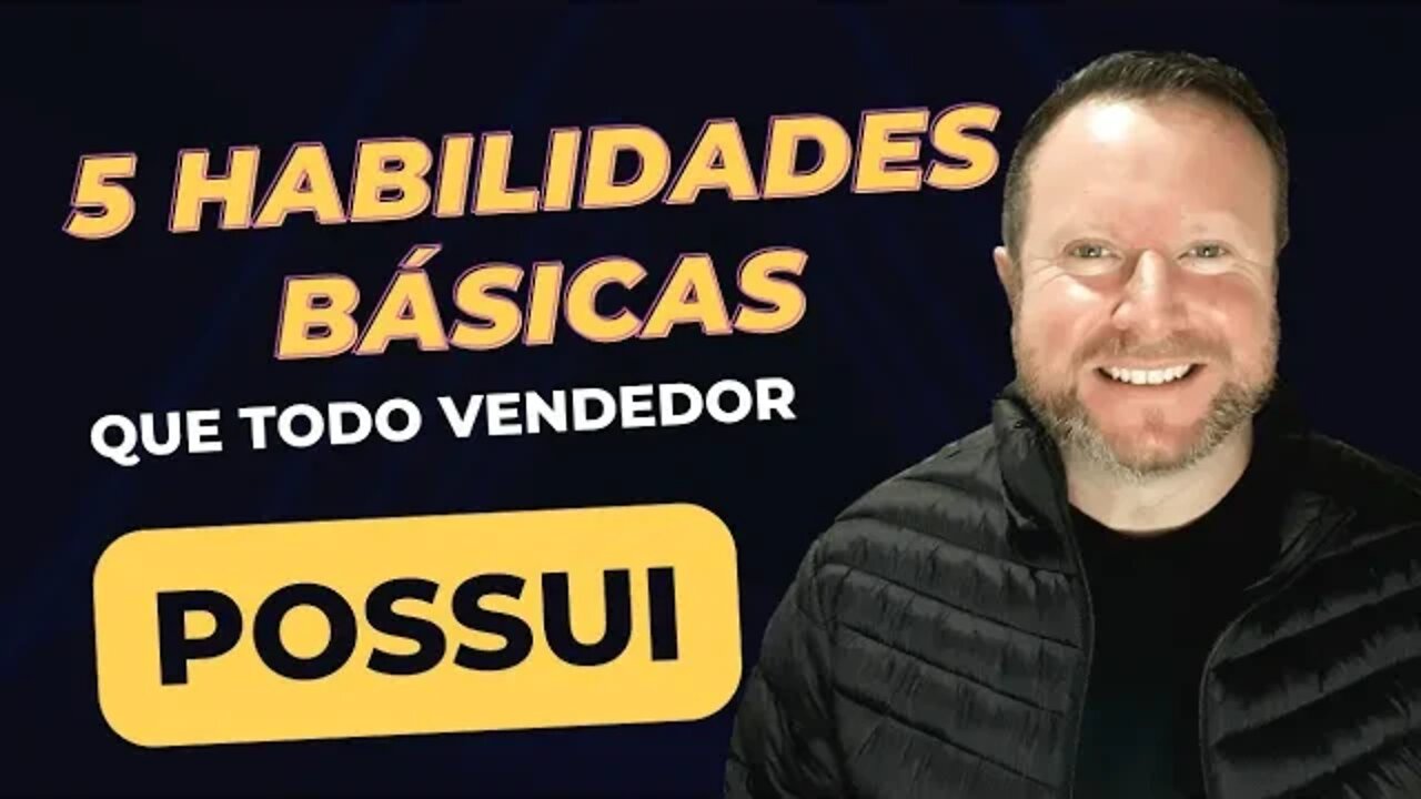 5 habilidades básicas que todo vendedor de sucesso possui 5 habilidades básicas que todo vendedor de sucesso possui
