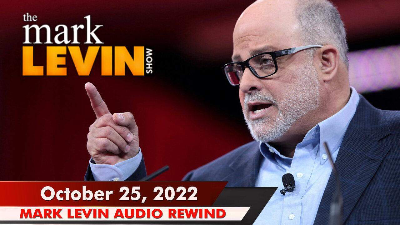 🔴 Mark Levin: Oct 25, 2022 | Mark Levin Audio Rewind | Mark Levin ...