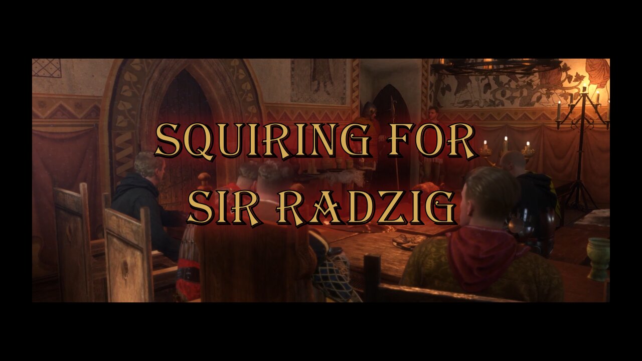 SQUIRING FOR SIR RADZIG | KINGDOM COME: DELIVERANCE | PLAYTHROUGH | PART 4