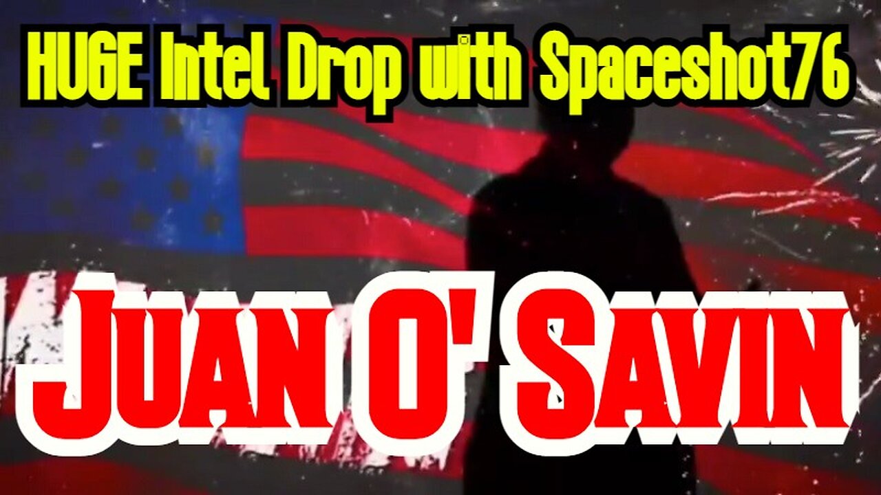 Juan O' Savin: HUGE Intel Drop with Spaceshot76