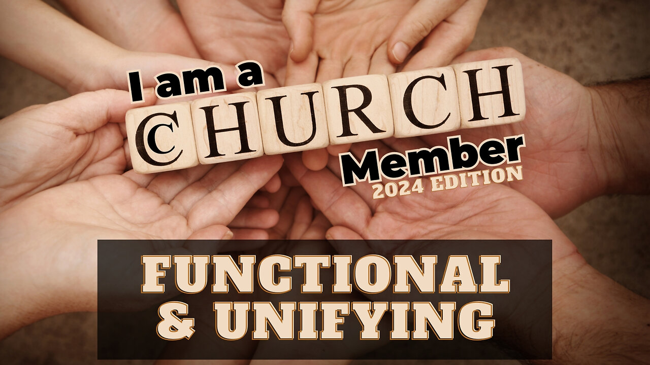 01-I am a Church Member:Functioning & Unifying