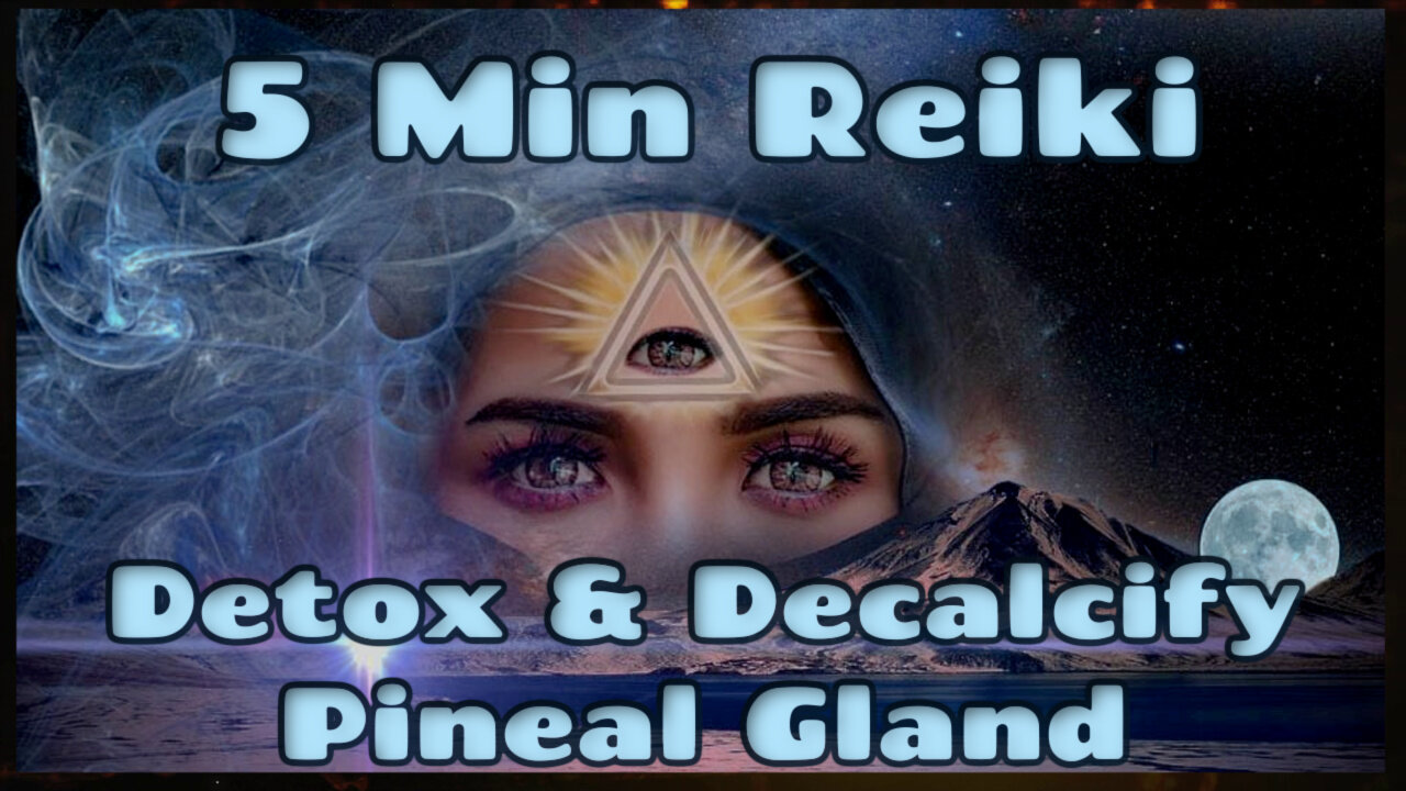 Reiki l Decalcify & Detox Pineal Gland l 5 Minute Session l Healing ...