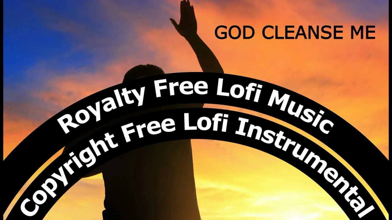God Cleanse Me | Royalty Free Lofi Music #christianlofi #lofi # ...