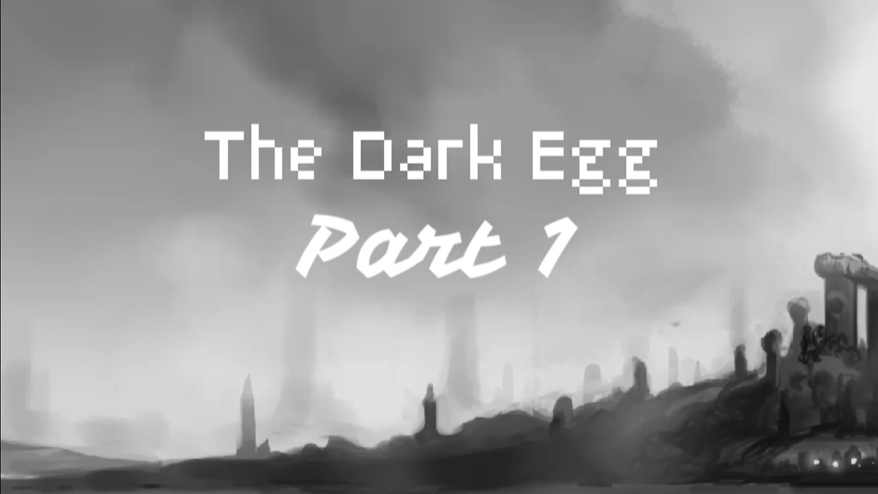 My New Favorite Game? yes: The Dark Egg (Part 1)