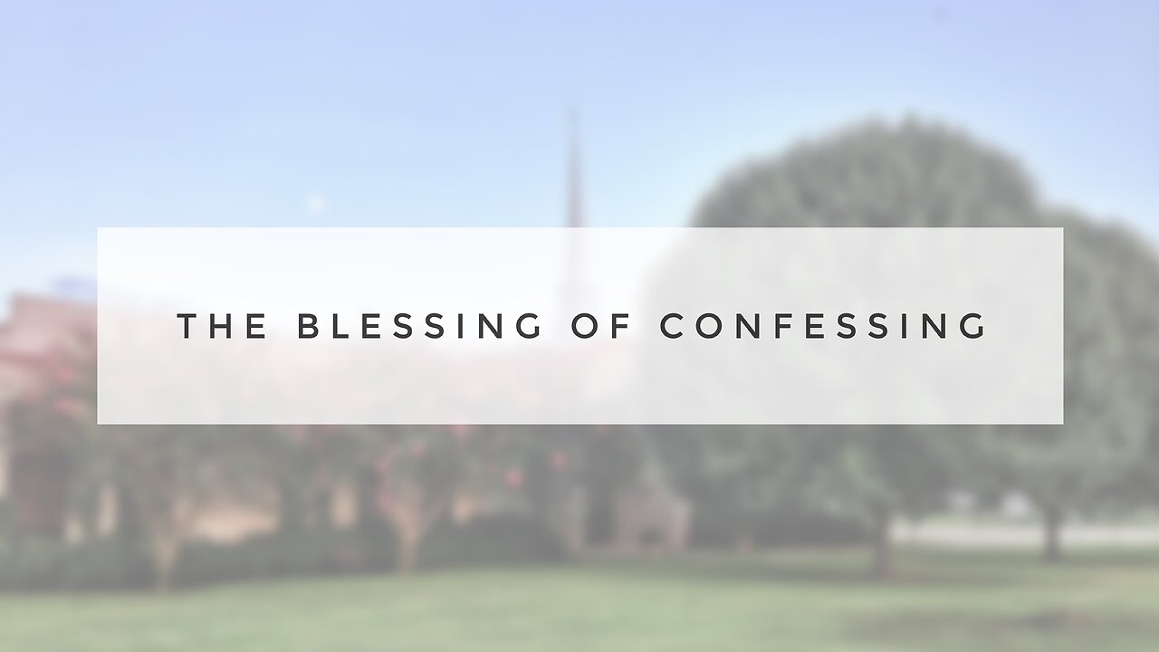 Sunday Sermon - The Blessing of Confessing