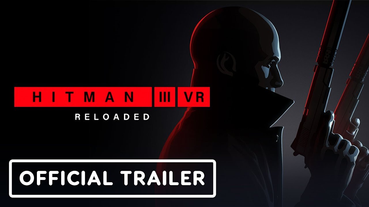 Hitman 3 VR: Reloaded - Official Trailer | VR Games Showcase 2024
