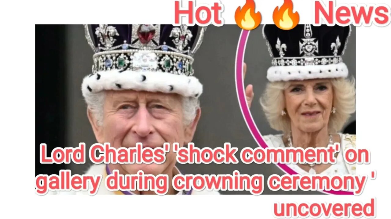 Lord Charles' 'shock comment' on gallery during crowning ceremony ...