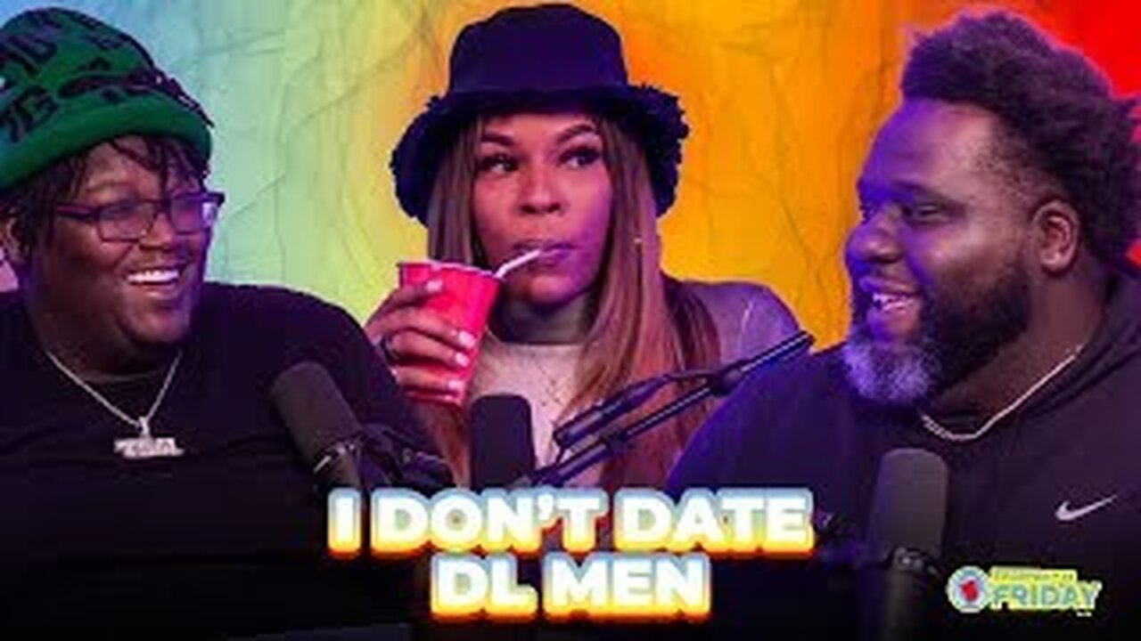 I DON'T DATE DL MEN | EVERYDAY IS FRIDAY SHOW
