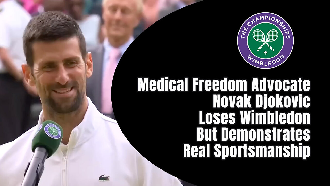 Medical Freedom Advocate Novak Djokovic Loses Wimbledon But ...