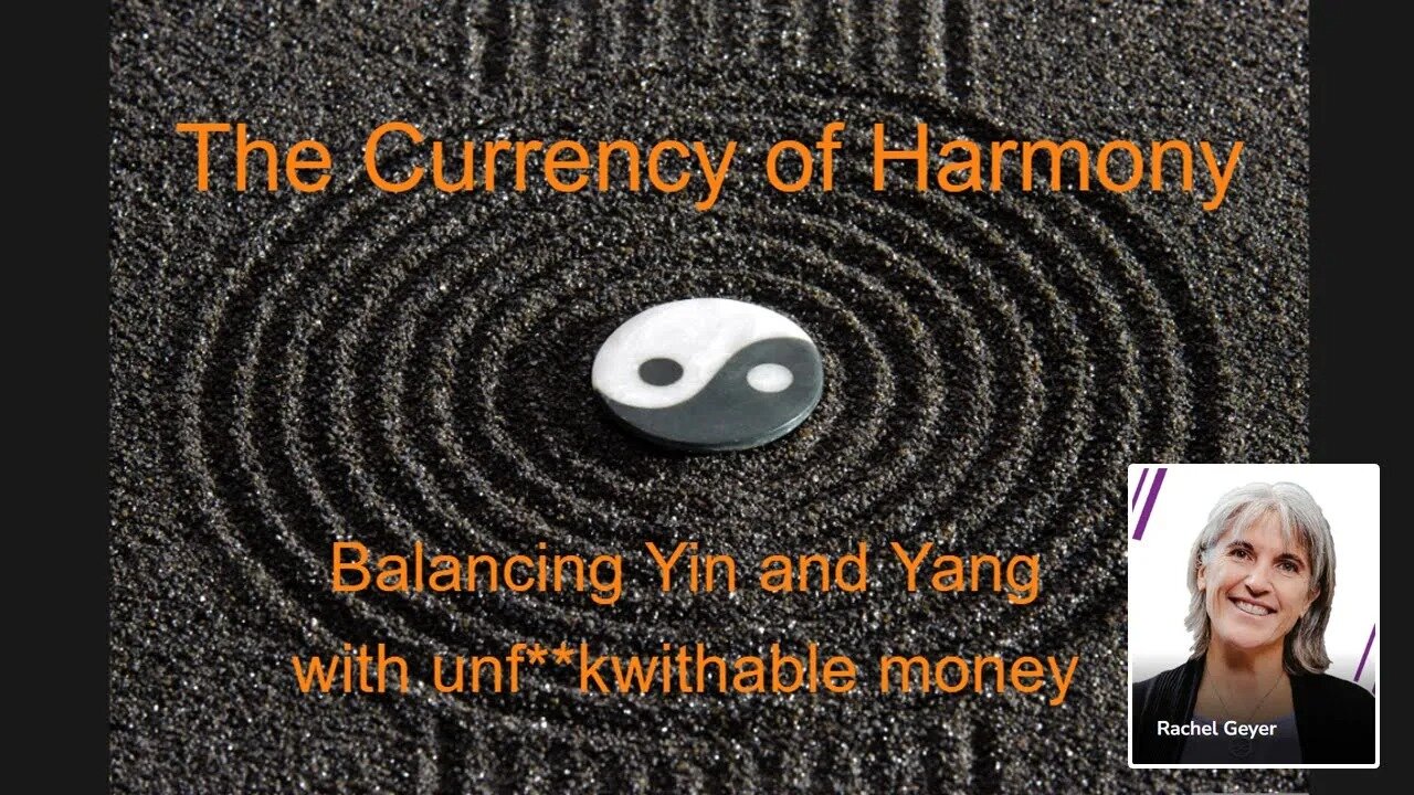 Rachel Geyer – The Currency of Harmony: Balancing Yin & Yang with Unf ...