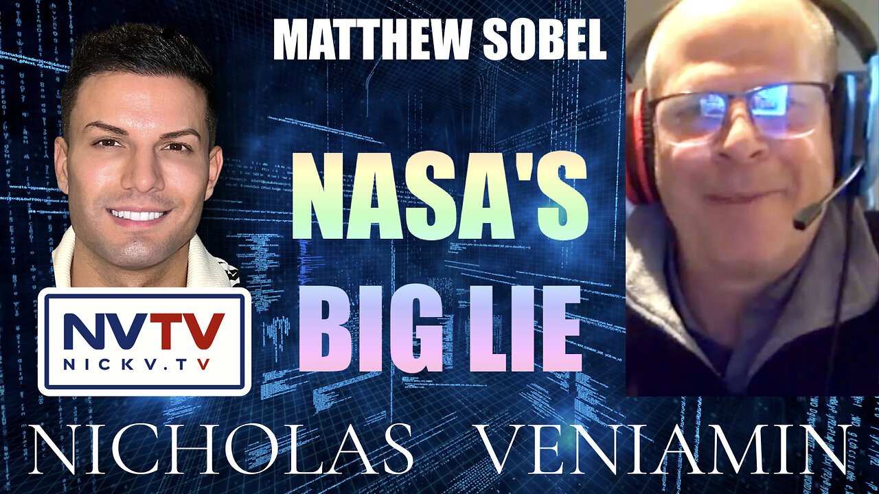 Matthew Sobel Discusses Nasa's Big Lie with Nicholas Veniamin