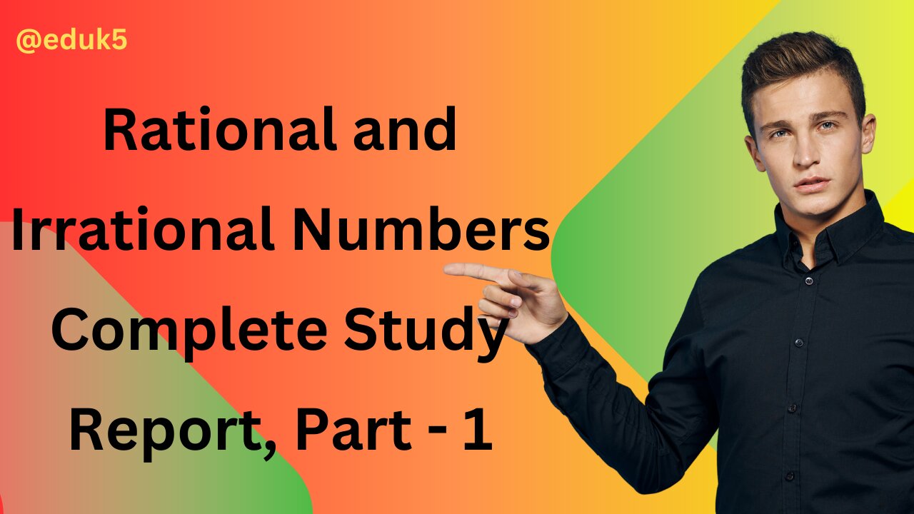 Rational and Irrational Numbers Complete Study Report | @eduk5 #erknsir ...