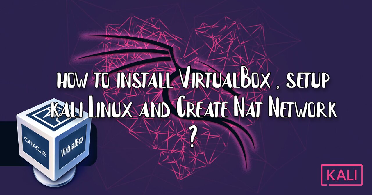 how to install VirtualBox , setup kali Linux and Create Nat Network