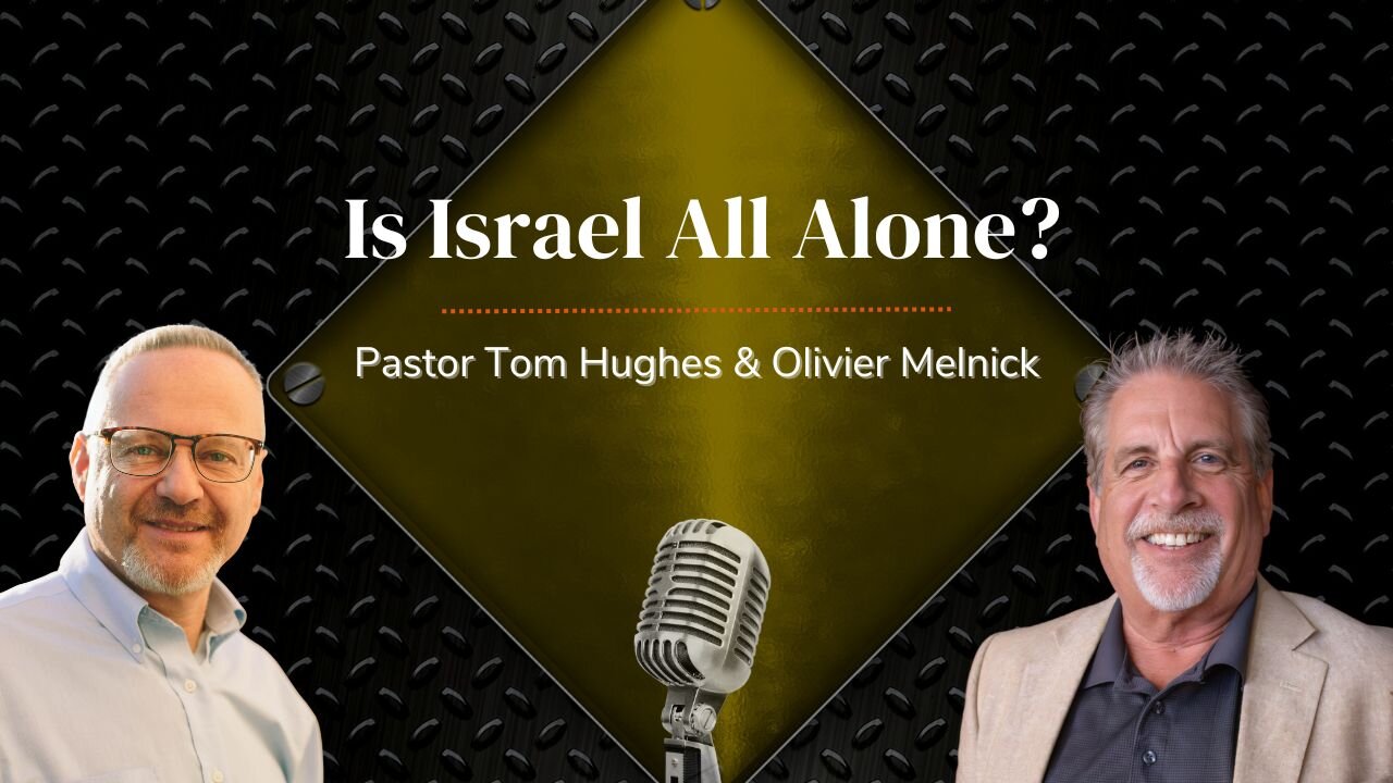 Is Israel All Alone? | Olivier Melnick interviews Pastor Tom Hughes