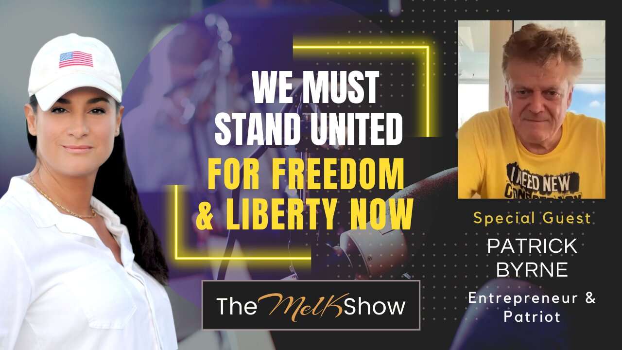 Mel K & Patrick Byrne | We Must Stand United For Freedom & Liberty Now ...