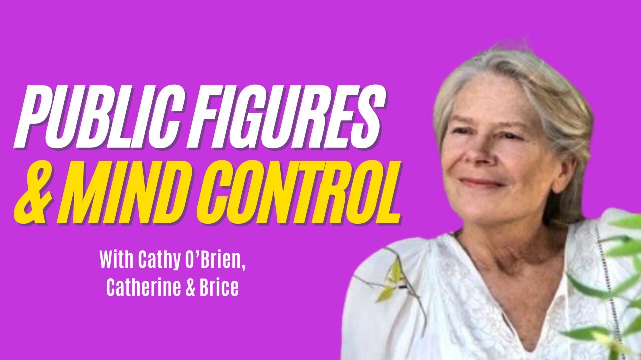 Public Figures & Mind Control: With Cathy O'Brien, Brice & Catherine ...