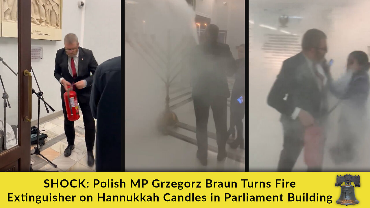 SHOCK: Polish MP Grzegorz Braun Turns Fire Extinguisher on Hannukkah ...