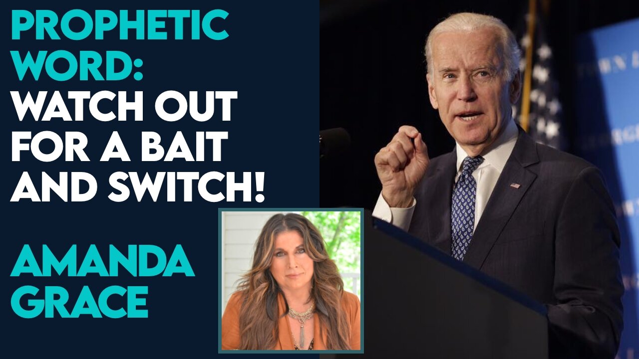 Amanda Grace Prophetic Word: Watch Out for A Bait and Switch! | May 28 2024