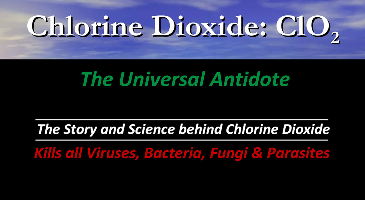 Chlorine Dioxide - The Universal Antidote - Kills all Viruses, Bacteria ...