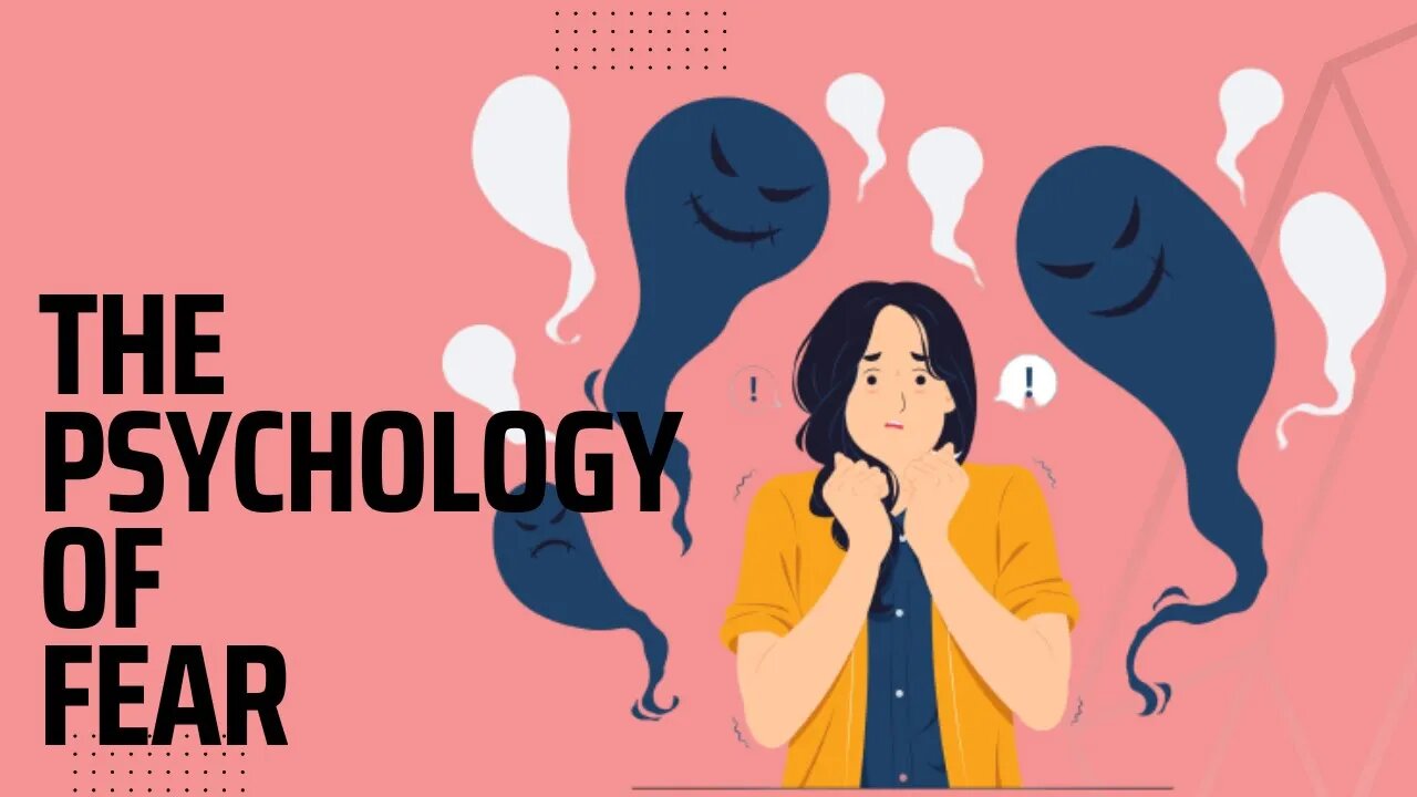 The Psychology of Fear: The Science of Fear and its Impact on our ...