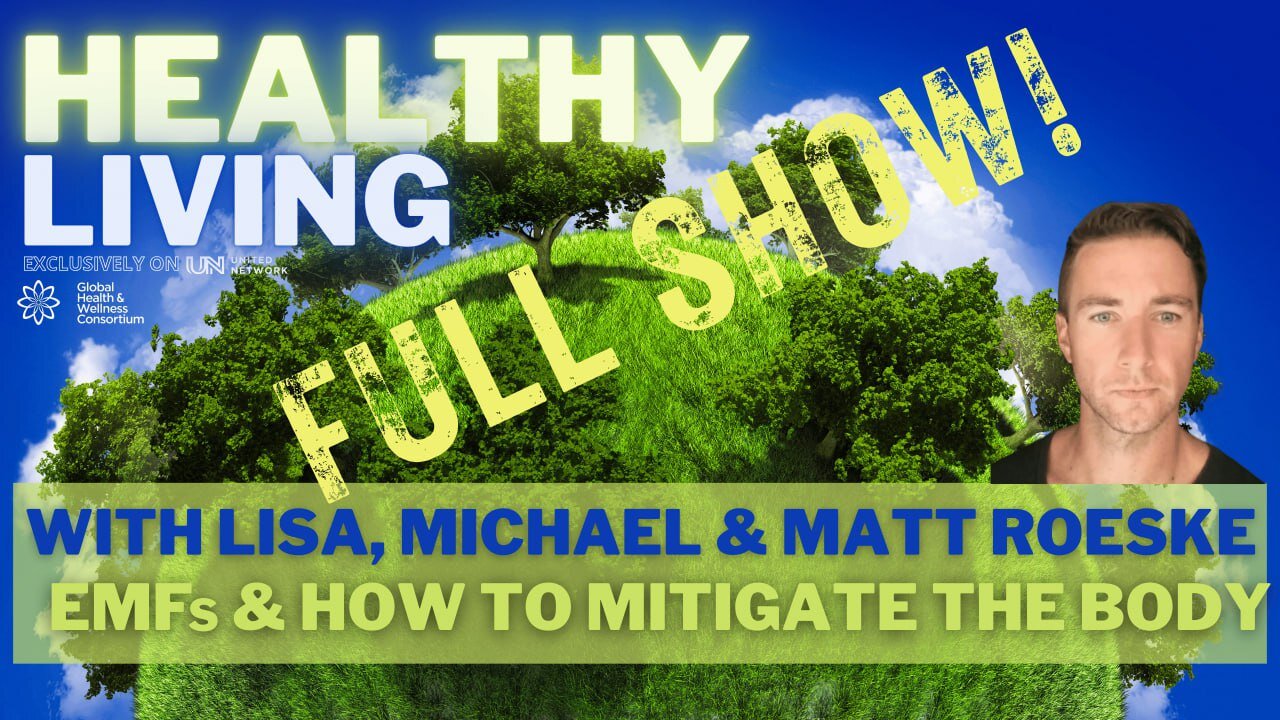 02-NOV-2023-HEALTHY LIVING - EMFs - with Matt Roeske, Lisa Thomas ...
