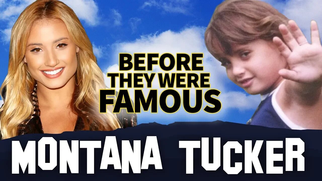 MONTANA TUCKER | Before They Were Famous | Biography