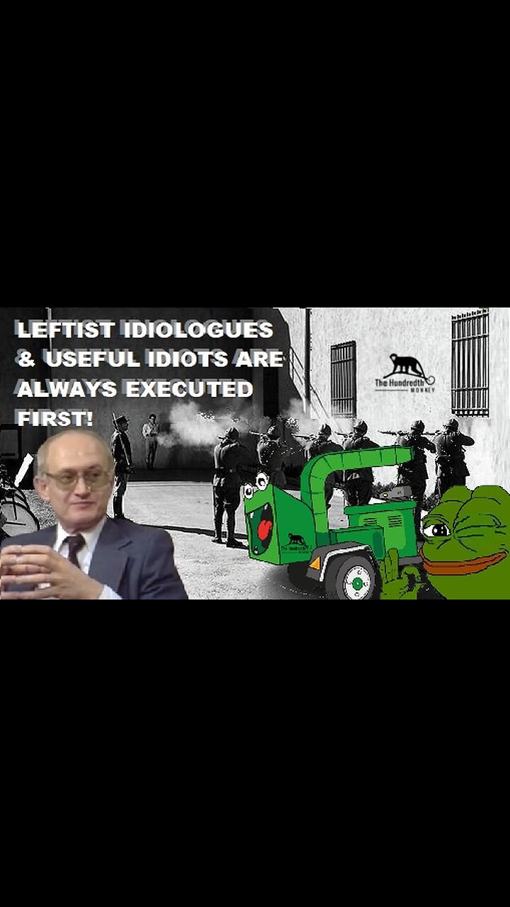 WHY LEFTIST IDEOLOGUES AND USEFUL IDIOTS ARE ALWAYS EXECUTED FIRST!