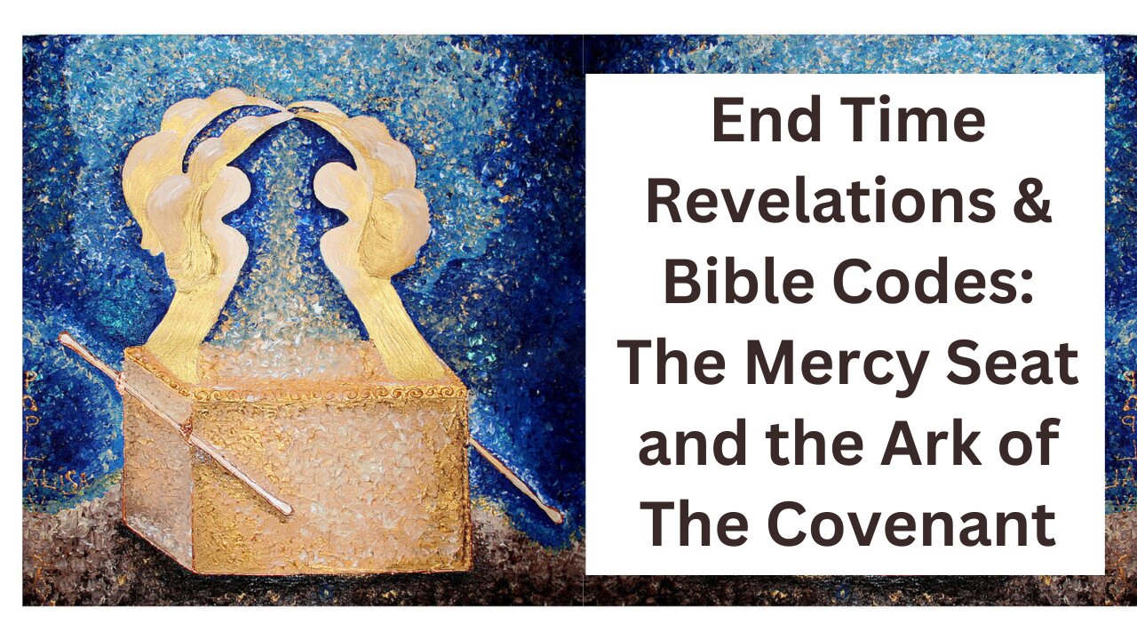 End Times Revelations & Bible Codes: The Mercy Seat and The Ark of the ...