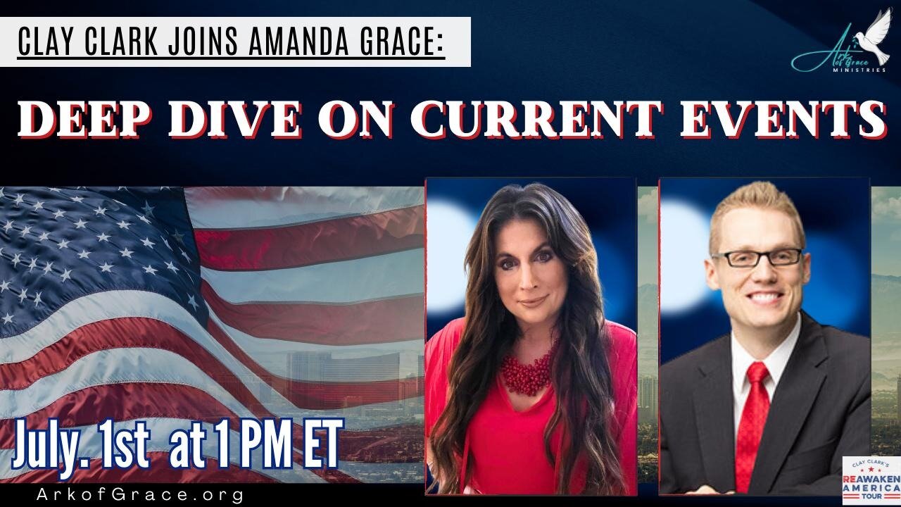 Clay Clark Joins Amanda Grace: Deep Dive on Current Events