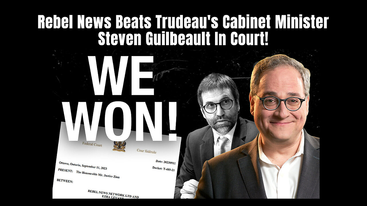 Rebel News Beats Trudeau's Cabinet Minister Steven Guilbeault In Court!